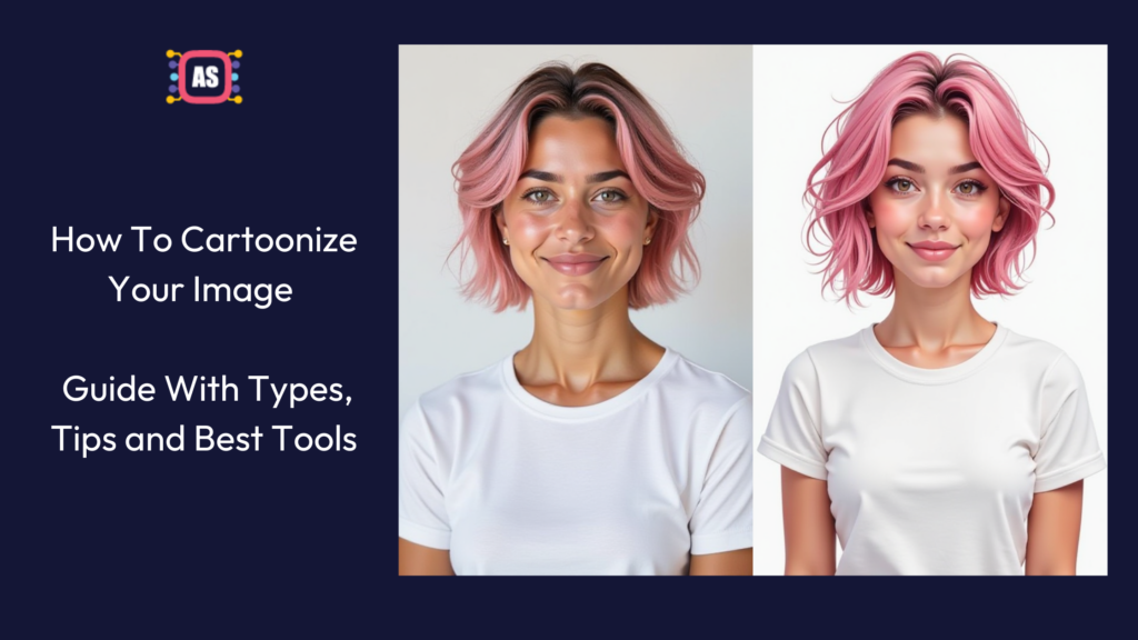 How to Cartoonize a Photo? Cartoonizing Types, Tips, Best Tools and Prompts